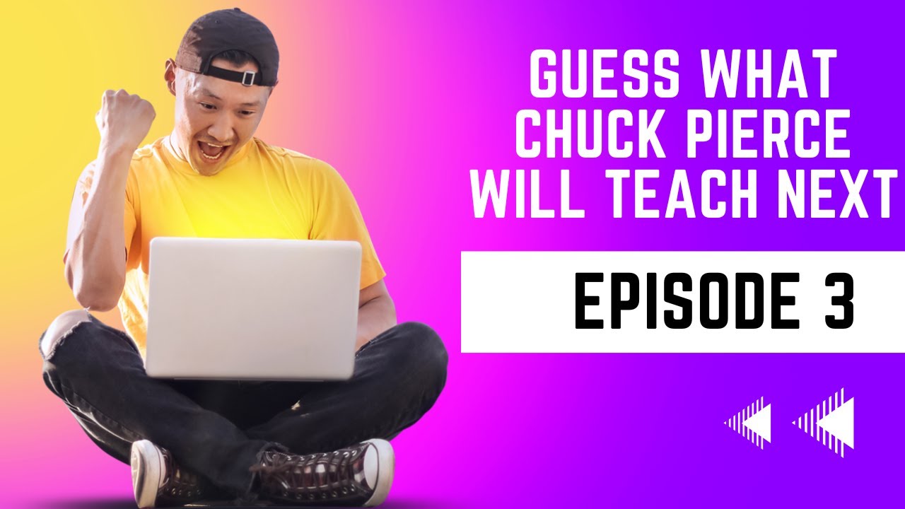 Guess What Chuck Pierce Will Teach Next: Ep. 3 - YouTube