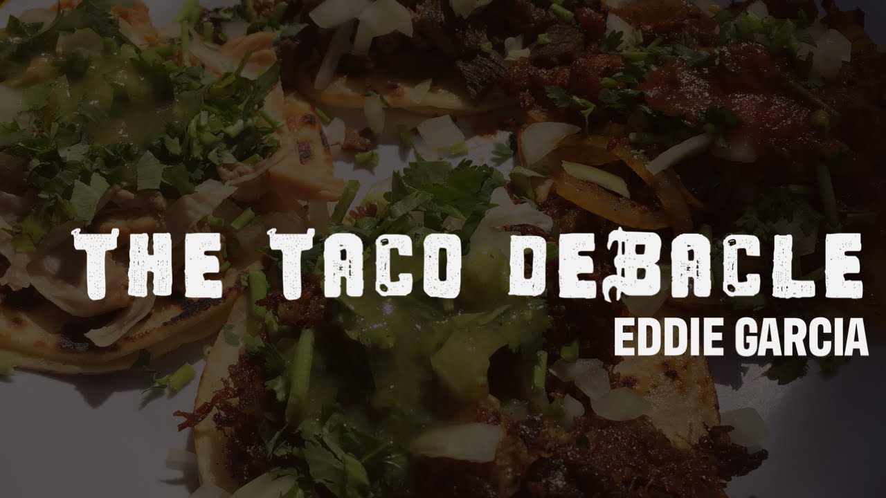 The Taco Debacle: Debacle 2- Eddie Garcia at El Pirrin San Jose - YouTube