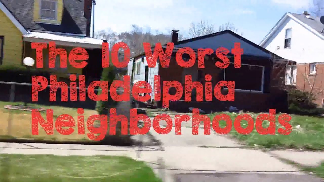 Bad Neighborhoods In Philadelphia