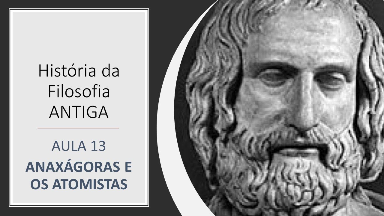 FILOSOFIA ANTIGA | AULA 13 | PLURALISTAS: Anaxágoras e os Atomistas ...