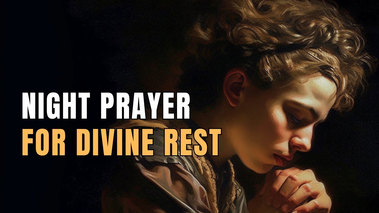 Night Prayer: For Rest And Tranquility: Find Divine Rest. - YouTube