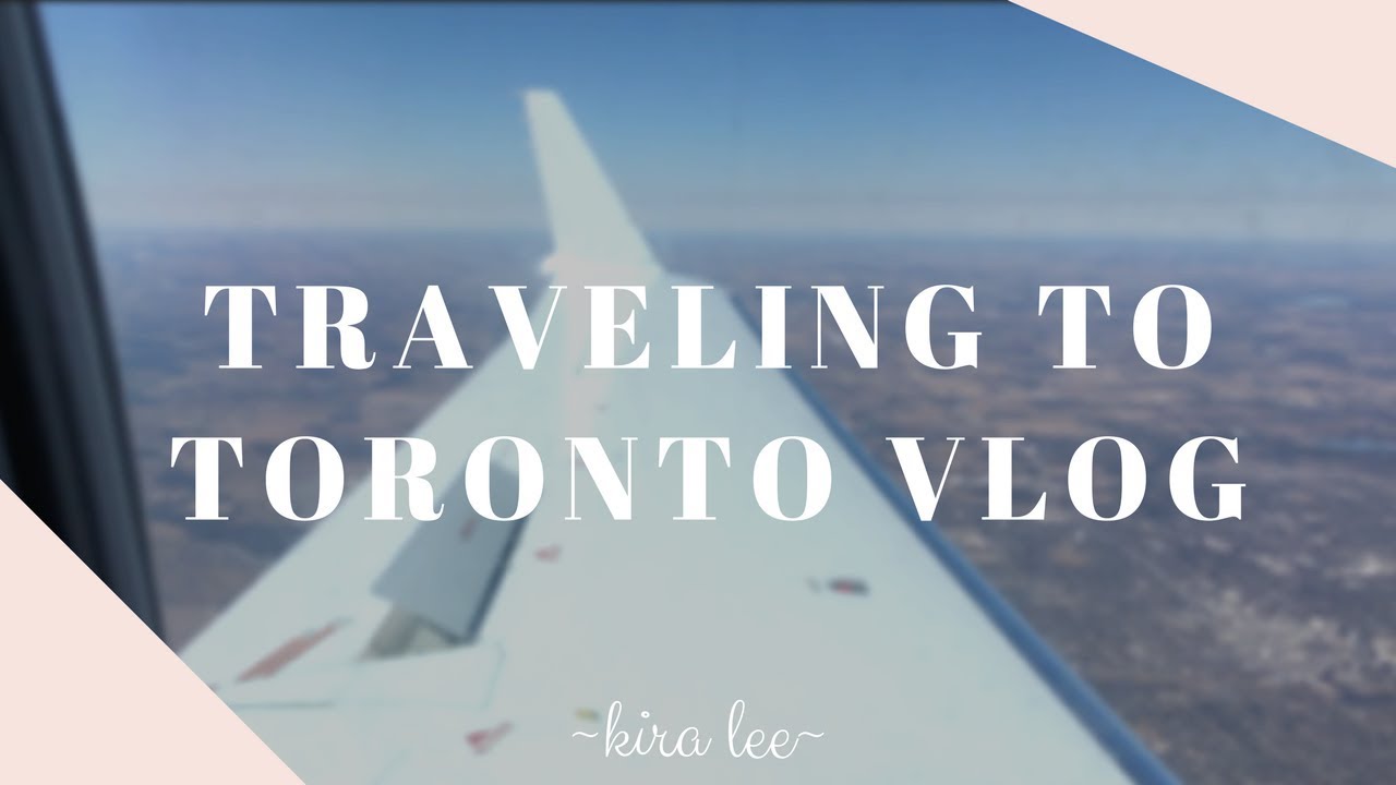 Traveling to Toronto // Spring Break 2018 - YouTube