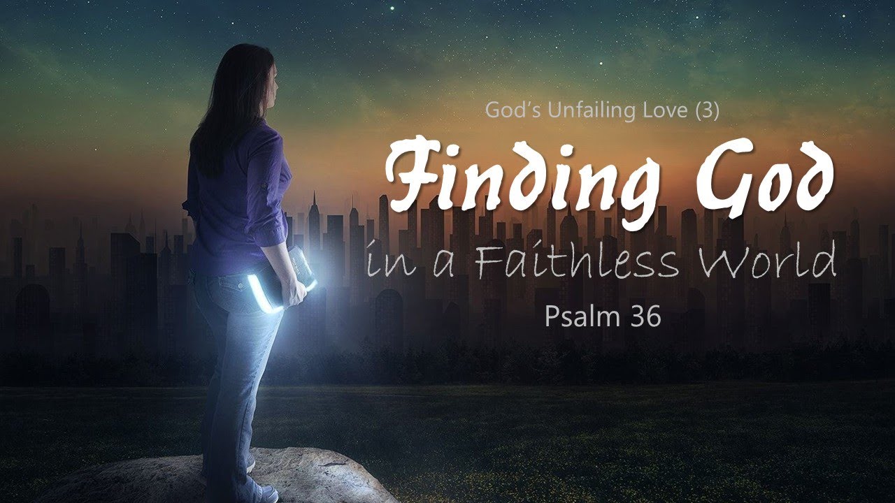 Finding God in a faithless World (Psalm 36) [February 16, 2025]HOC WuKu ...