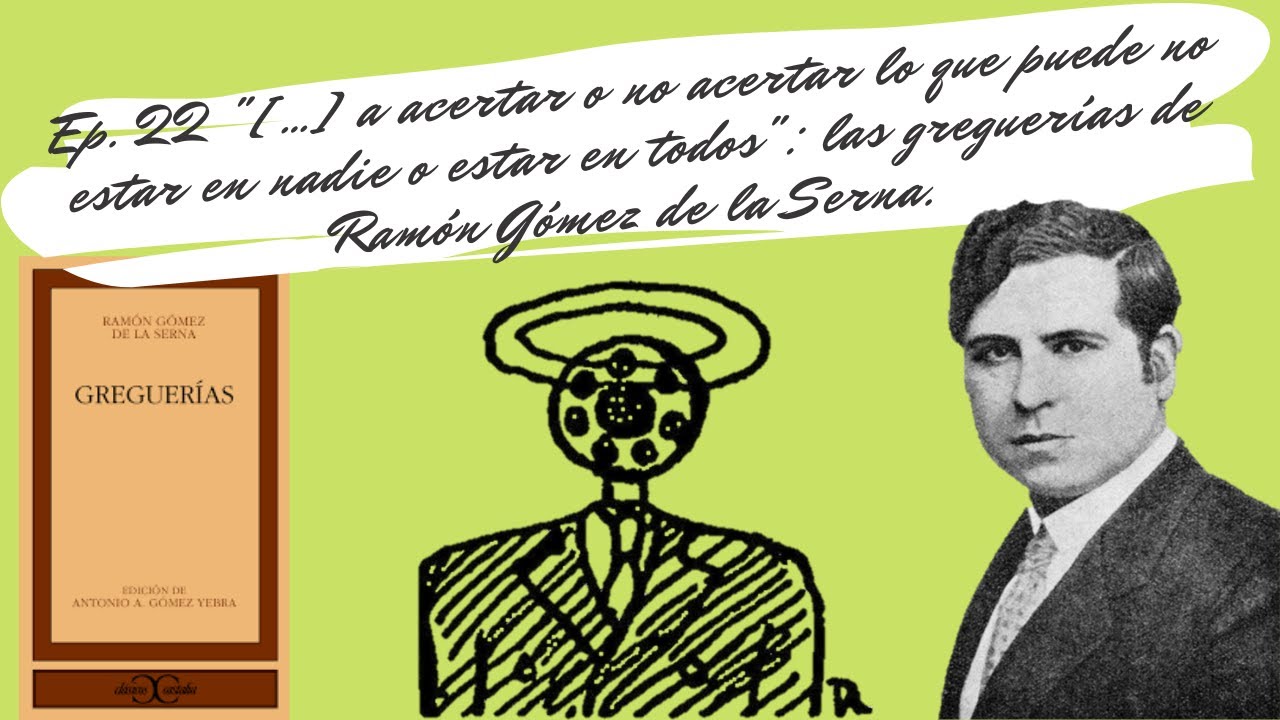 Ep. 22: las greguerías de Ramón Gómez de la Serna. - YouTube