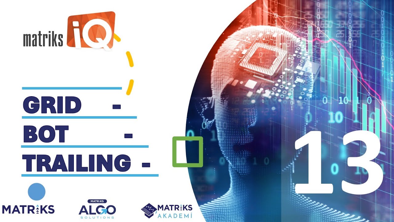 Grid Bot TRAILING - MatriksIQ GRID TRADING 13 - YouTube