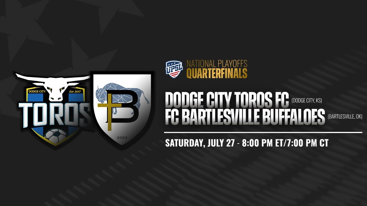 UPSL QUARTERFINALS | Dodge City Toros FC vs FC Bartlesville Buffaloes ...