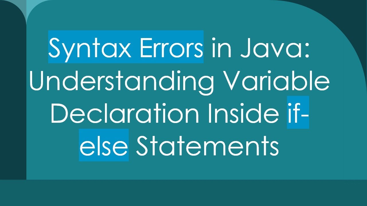 Syntax Errors In Java Understanding Variable Declaration Inside If 2111