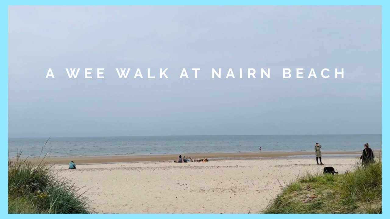 A WEE Walk at NAIRN BEACH - YouTube