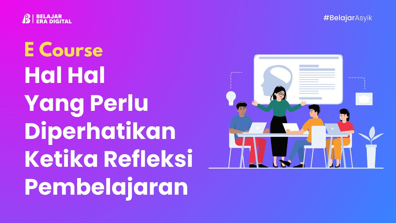 Hal Hal Yang Perlu Diperhatikan Ketika Refleksi Pembelajaran Youtube