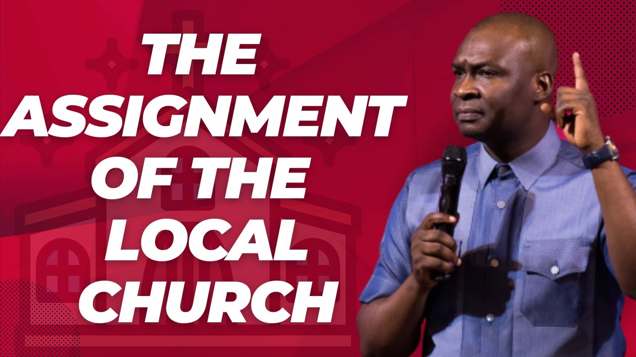THE ASSIGNMENT OF THE LOCAL ASSEMBLY | APOSTLE JOSHUA SELMAN - YouTube
