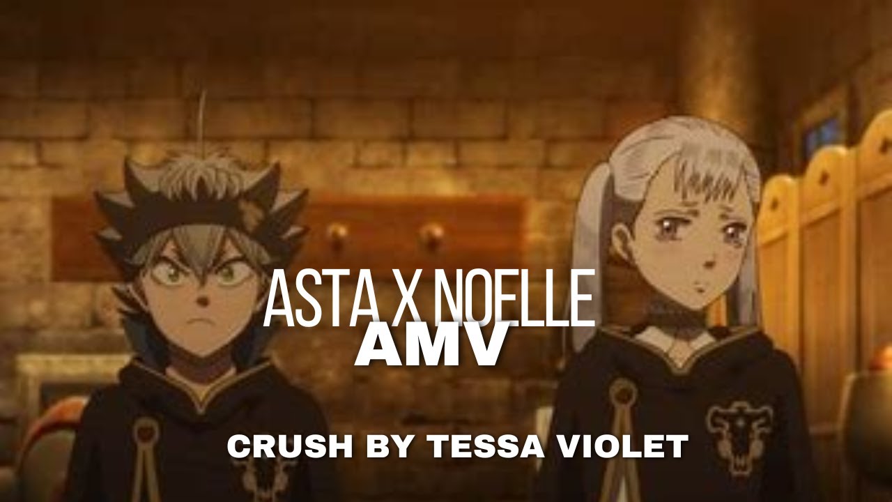 Asta x Noelle|| Black Clover|| AMV|| Crush -Tessa Violet - YouTube