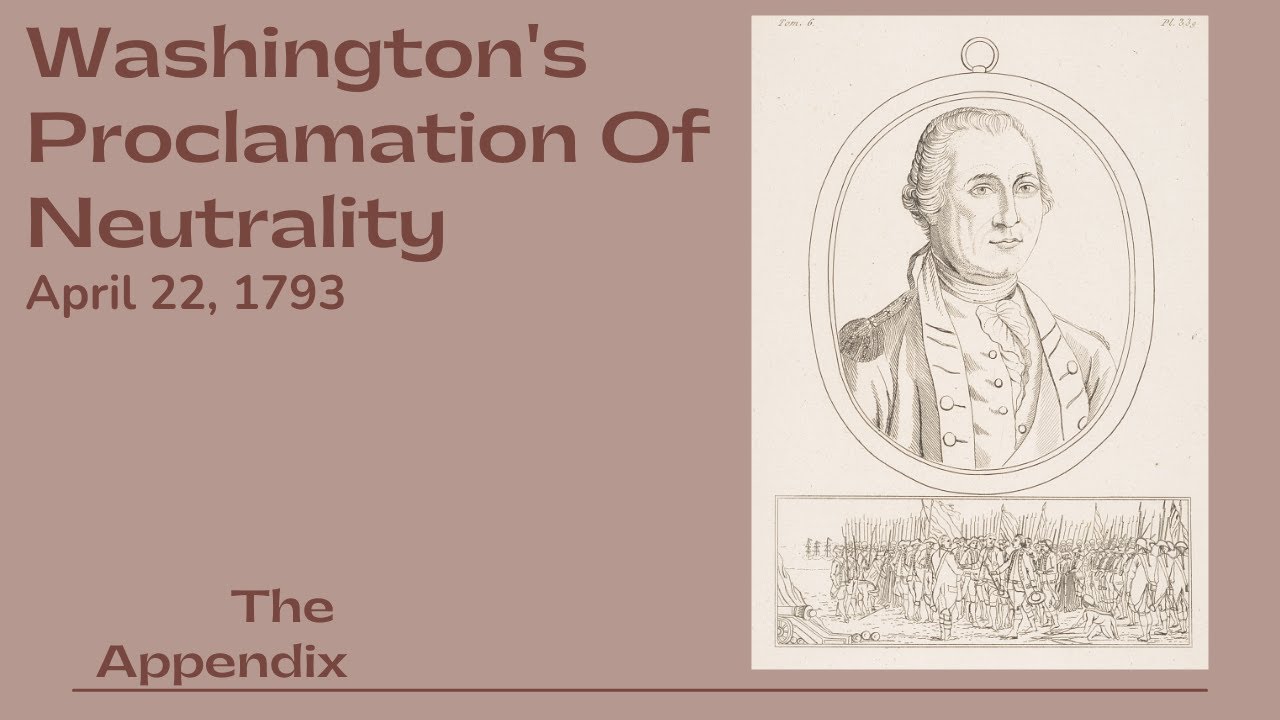 Washington s Proclamation Of Neutrality April 22 1793 YouTube Washington s Proclamation Of Neutrality April 22 1793 YouTube