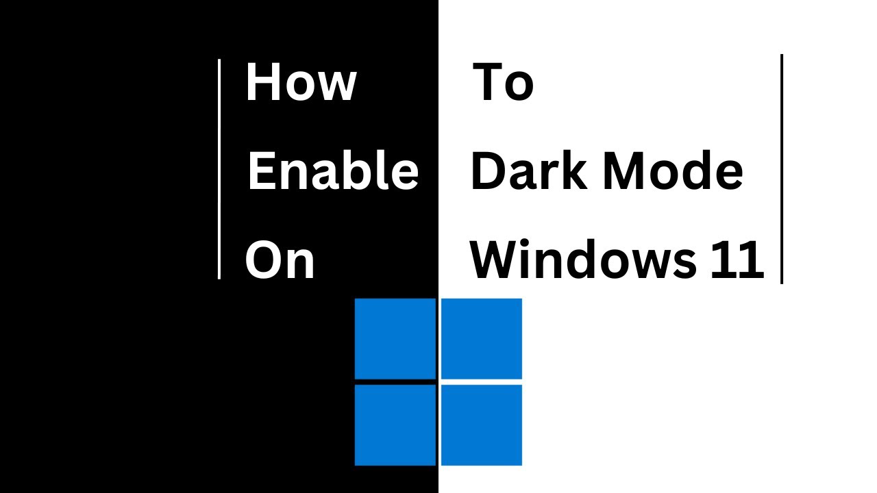 How To Enable Dark Mode On Windows 11 YouTube How To Enable Dark Mode On Windows 11 YouTube