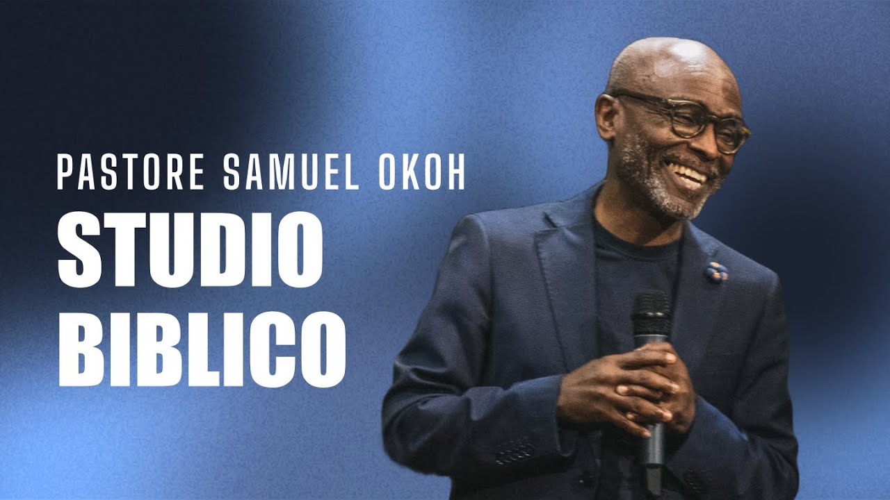 Studio Biblico 03.07.24 I Pastore Samuel Okoh - YouTube
