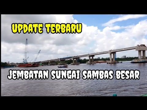 progres Jembatan Sungai Sambas besar (JSSB) | update terbaru - YouTube