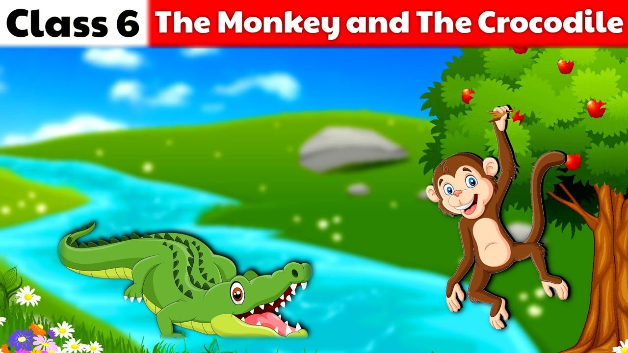The Monkey And The Crocodile Class 6 Class 6 English Chapter 6 the-monkey-and-the-crocodile-class-6-class-6-english-chapter-6