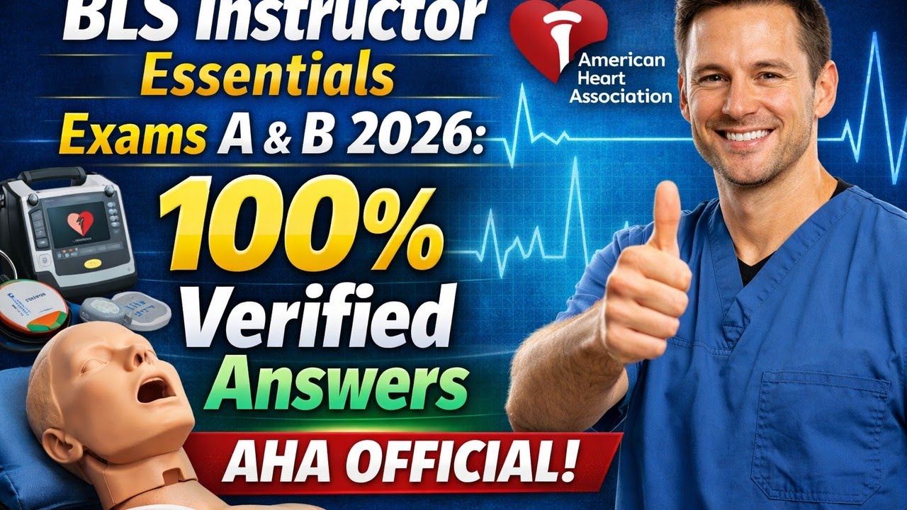BLS Instructor Essentials Exams A & B 2026: 100% Verified Answers – AHA ...