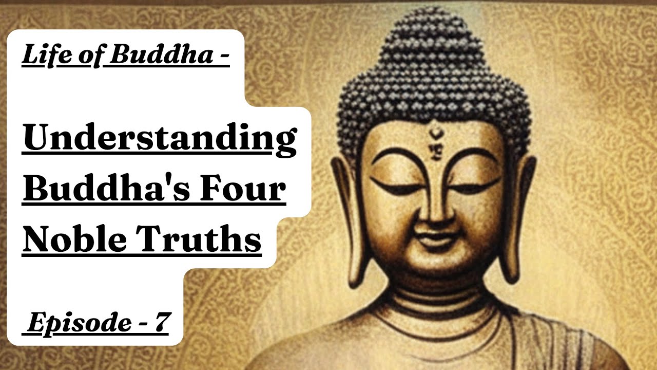 LIFE OF BUDDHA | Understanding Buddha's Four Noble Truths | EP 7 ...
