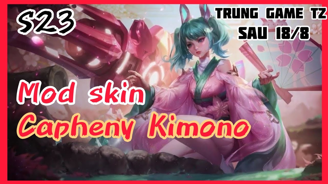 Mod Skin CApheny Kimono Mùa 23 -Hiệu ứng Âm Thanh - Sau Cập Nhật Mới Nhất 18/8 || Trung Game TZ ...