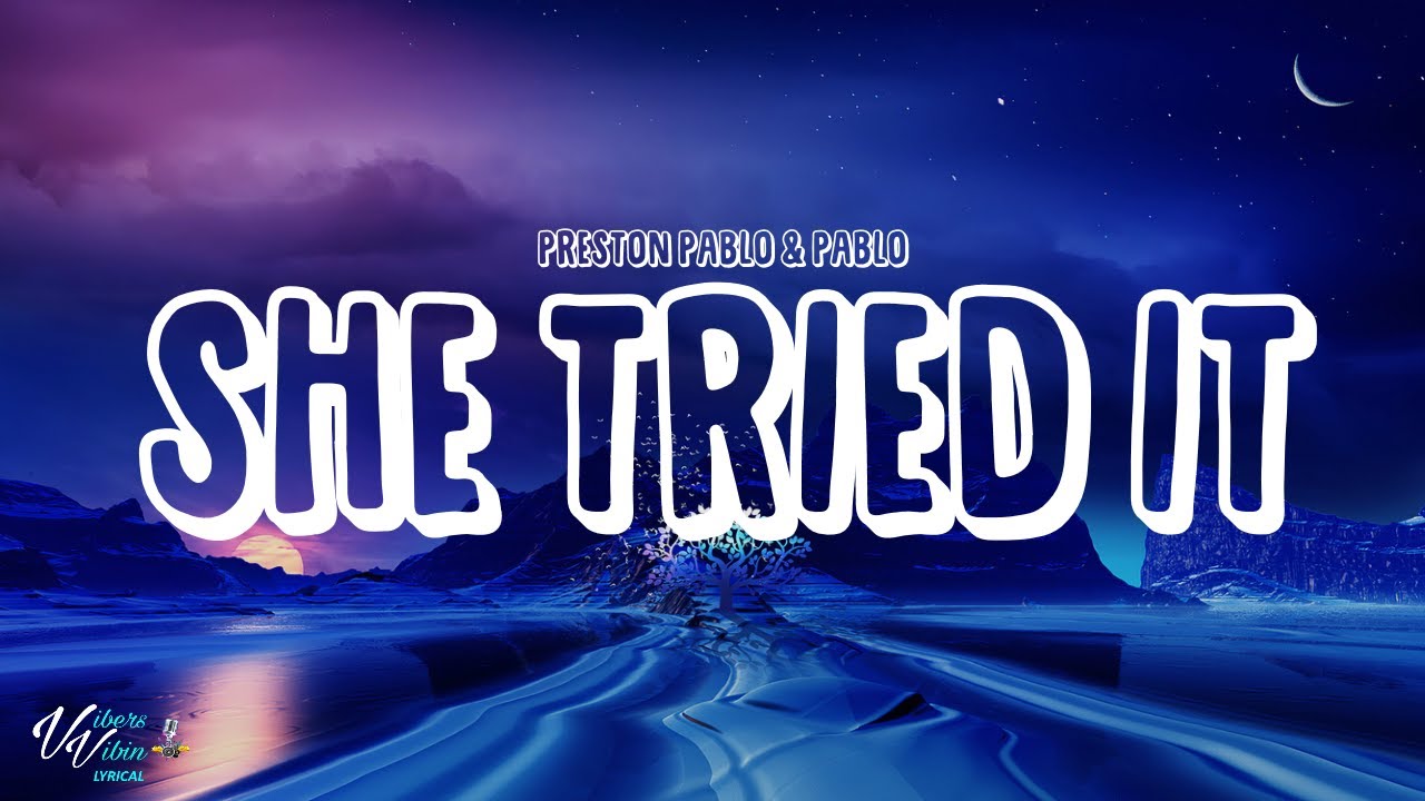 Preston Pablo & pablø - She Tried It (Lyrics) - YouTube