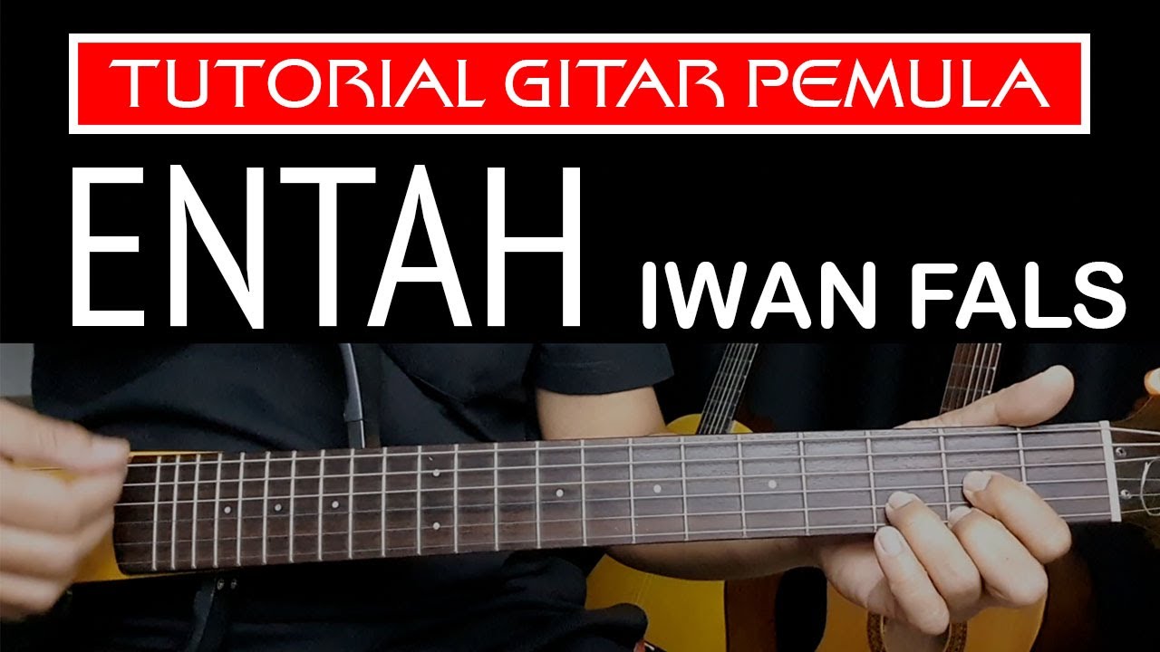 ENTAH IWAN FALS TUTORIAL GITAR PEMULA - YouTube
