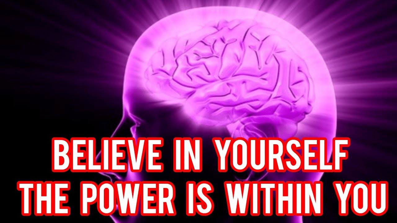 Believe in yourself | The power is within you. - YouTube