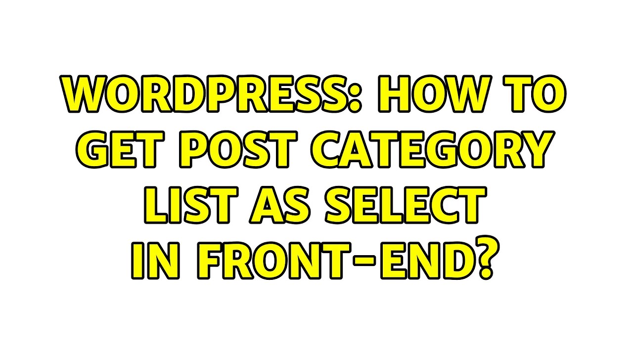 Wordpress How To Get Post Category List As Select In Front end YouTube wordpress-how-to-get-post-category-list-as-select-in-front-end-youtube
