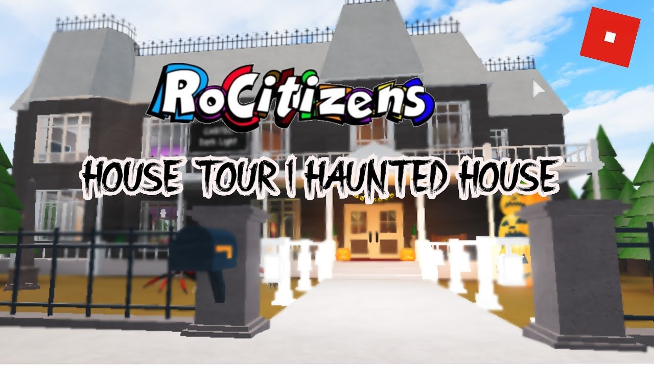 HOUSE TOUR | RoCitizens HAUNTED HOUSE ! - YouTube