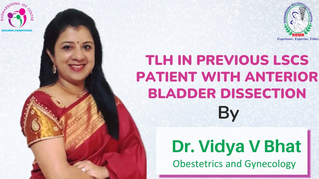 TLH In Previous LSCS Patient With Anterior Bladder Dissection | Dr. Vidya V Bhat - YouTube