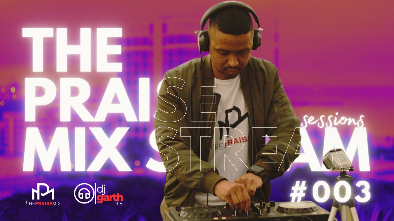The Praise Mix Stream Sessions #003 | The Ultimate Gospel Deep House ...