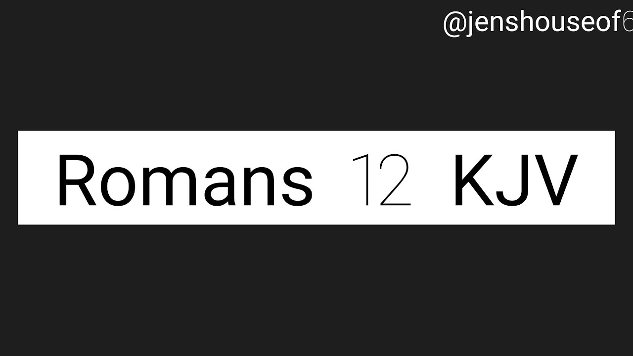 Romans 12 KJV | Meditation | #BIBLEREADING | Reasonable Service ...