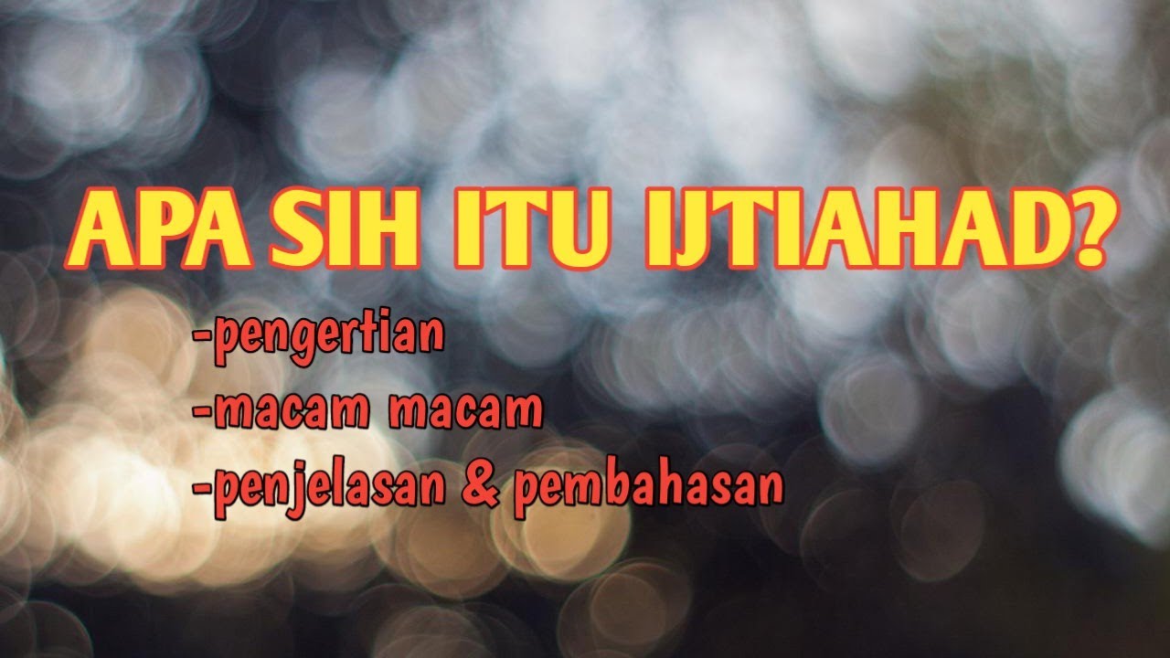 APA ITU IJTIHAD? INILAH PENGERTIAN, MACAM MACAM, DAN CONTOH IJTIHAD ...