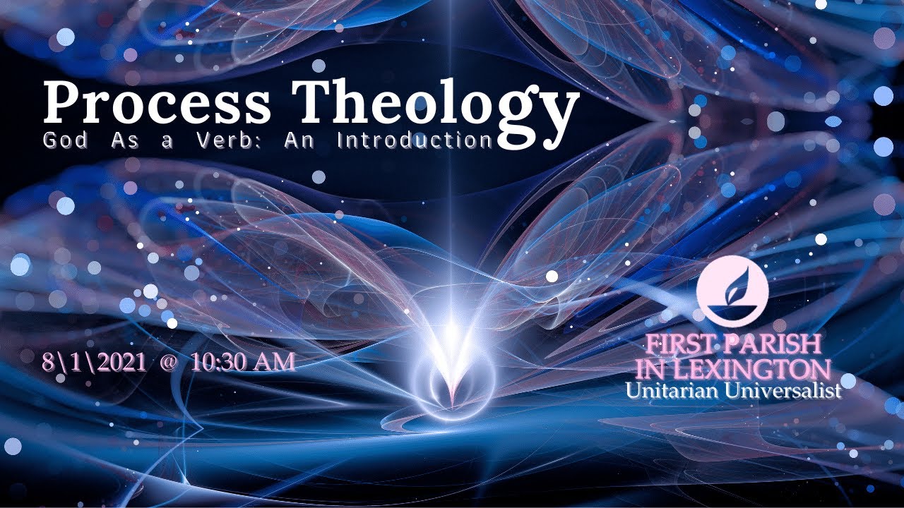 Process Theology - God As a Verb: An Introduction 08.01.2021 - YouTube