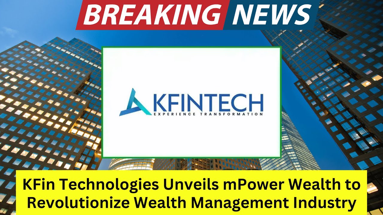 KFin Technologies Unveils mPower Wealth to Revolutionize Wealth ...