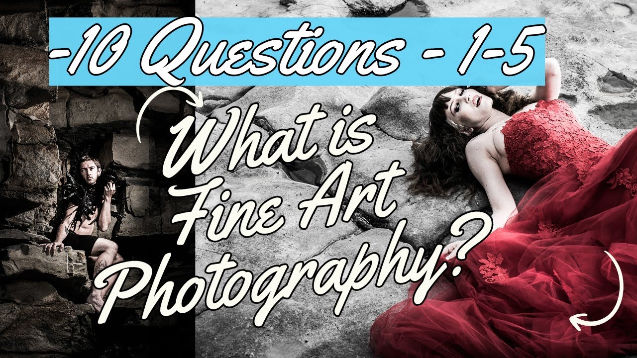 What Is Fine Art Photography 10 Questions 1 5 YouTube what-is-fine-art-photography-10-questions-1-5-youtube