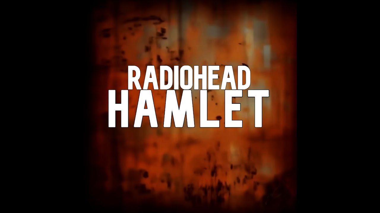 Radiohead Hamlet - YouTube