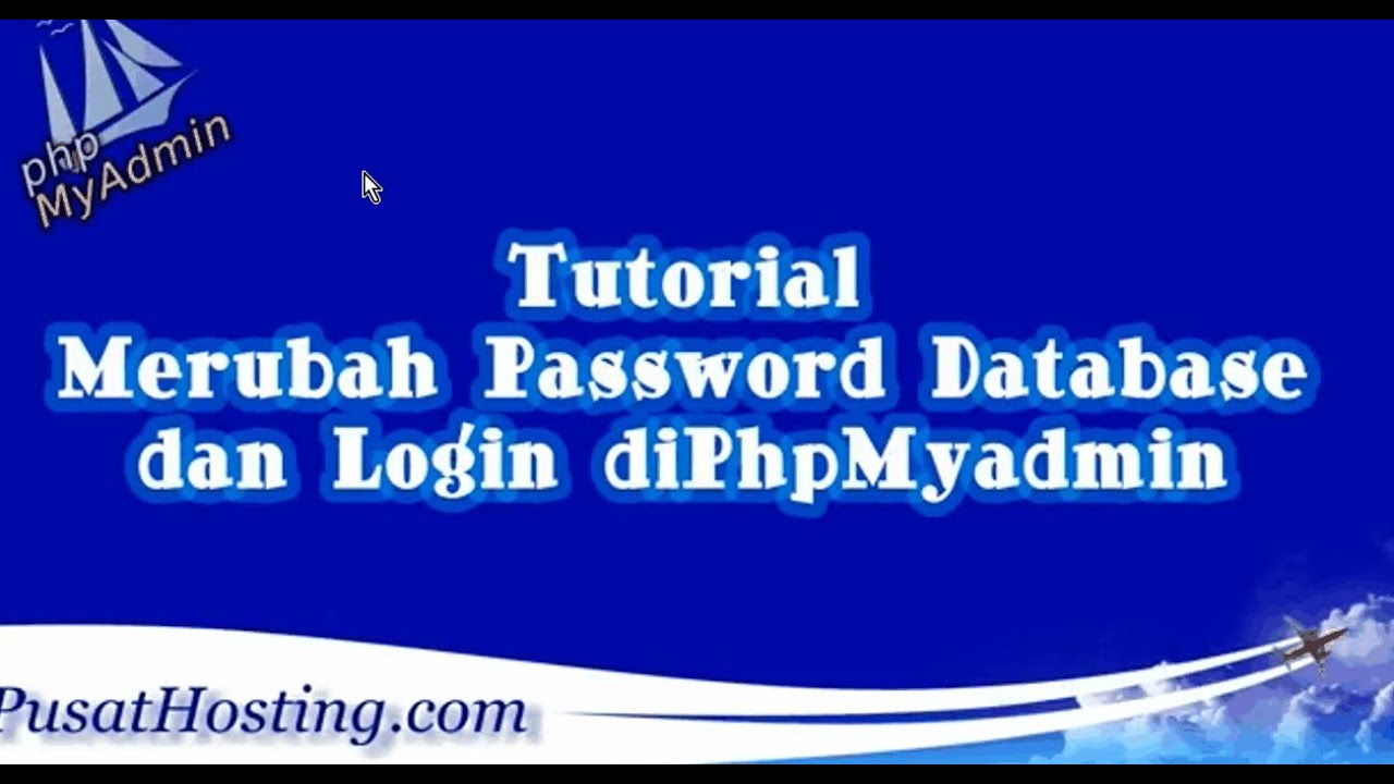 Merubah Password Database Dan Login Phpmyadmin By Pusathosting Youtube