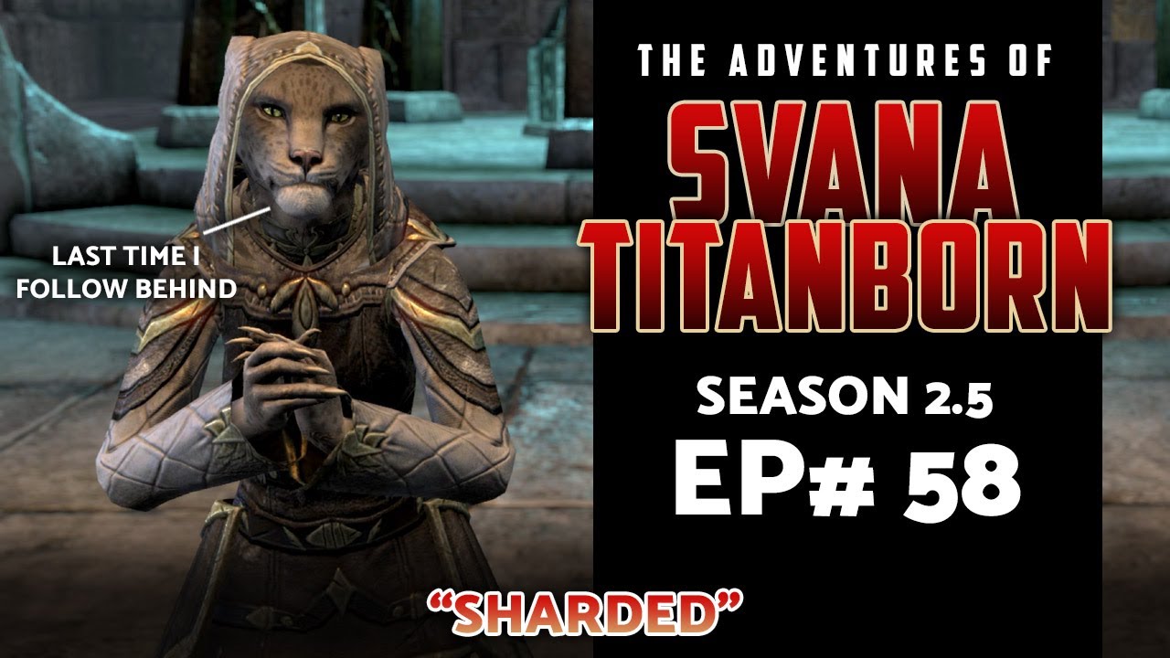 Sharded - Svana Titanborn S2.5 EP58 Elder Scrolls Online Gameplay - YouTube