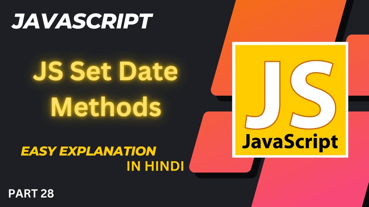Javasript Set Date Methods Part 28 Tutorial For Beginners Full Course In Hindi Youtube