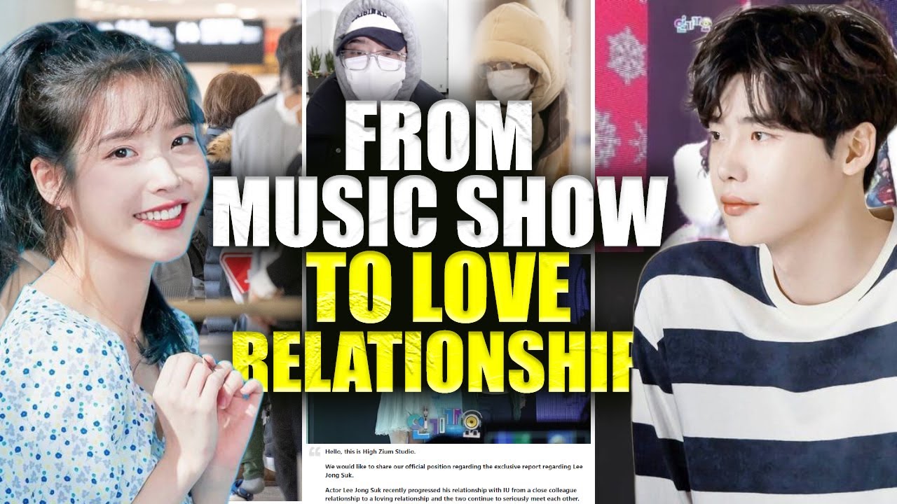 The story of IU and Lee Jong Suk's romantic relationship from inception ...