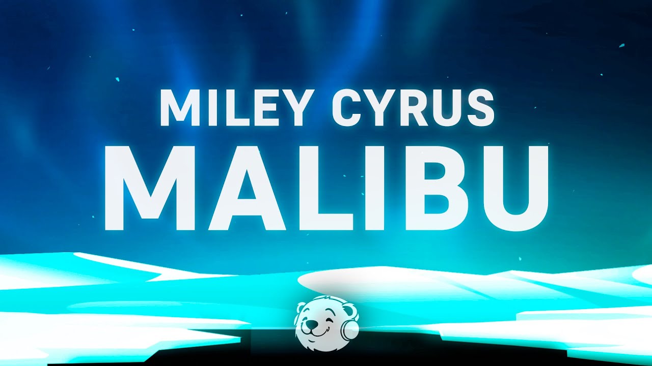 Miley Cyrus - Malibu (Lyrics) - YouTube