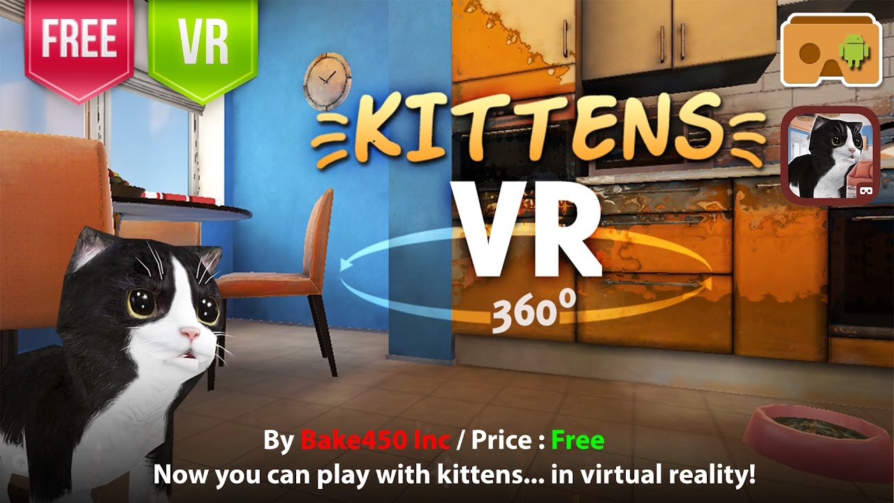 Kittens VR Now you can play with kittens. A fun and unique VR ...