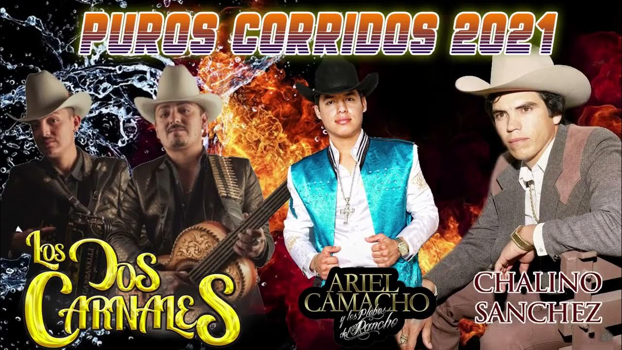 Chalino Sánchez, Los Dos Carnales, Ariel Camacho Sus Grandes Puros Corridos Mix Exitos 2021 ...