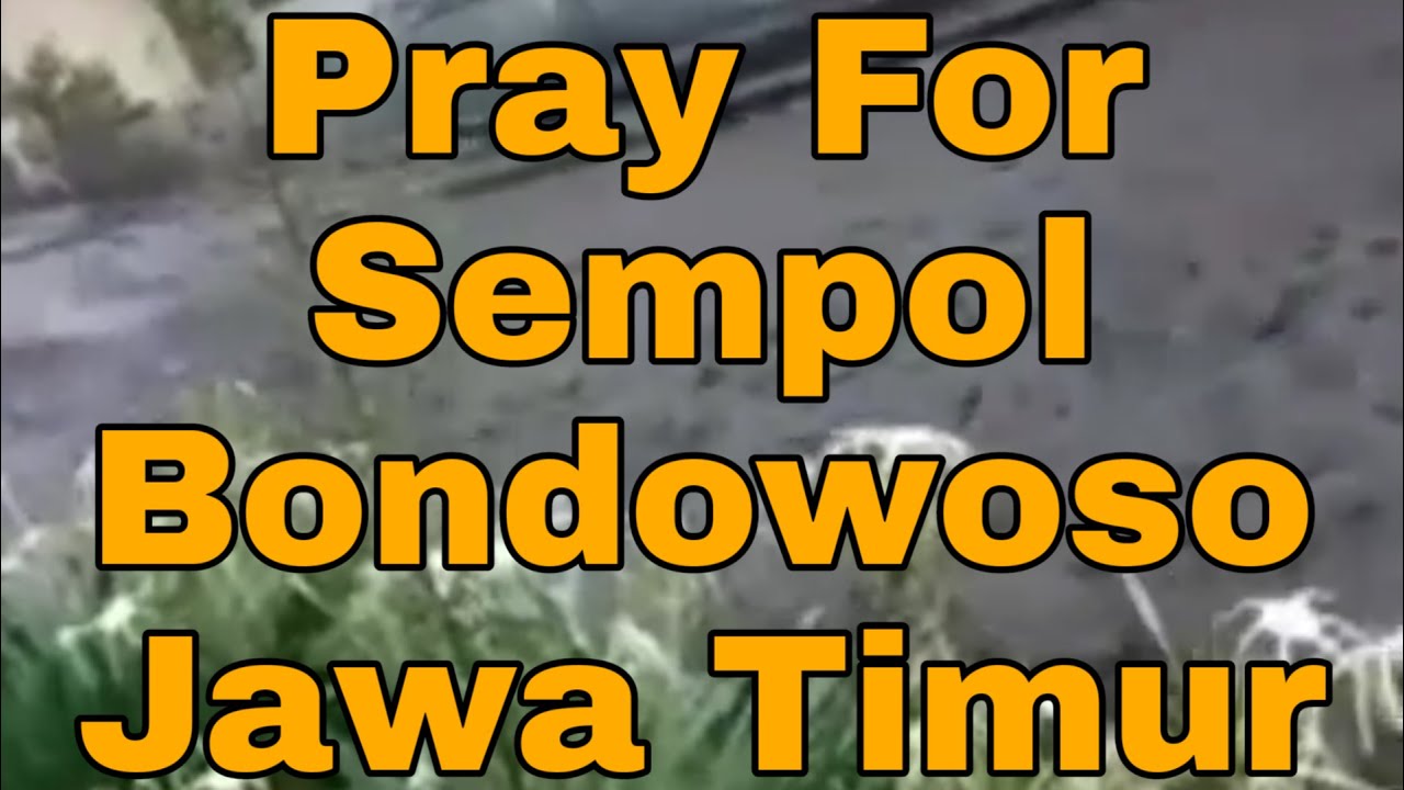 Banjir Bandang Terjang Desa Sempol Ijen Bondowoso Jawa Timur - YouTube