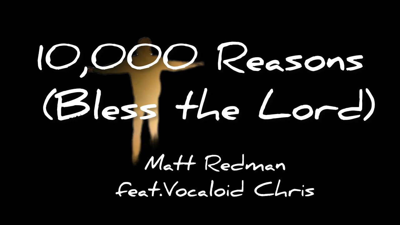 10,000 Reasons (Bless the Lord) /Matt Redman feat.Vocaloid Chris - YouTube