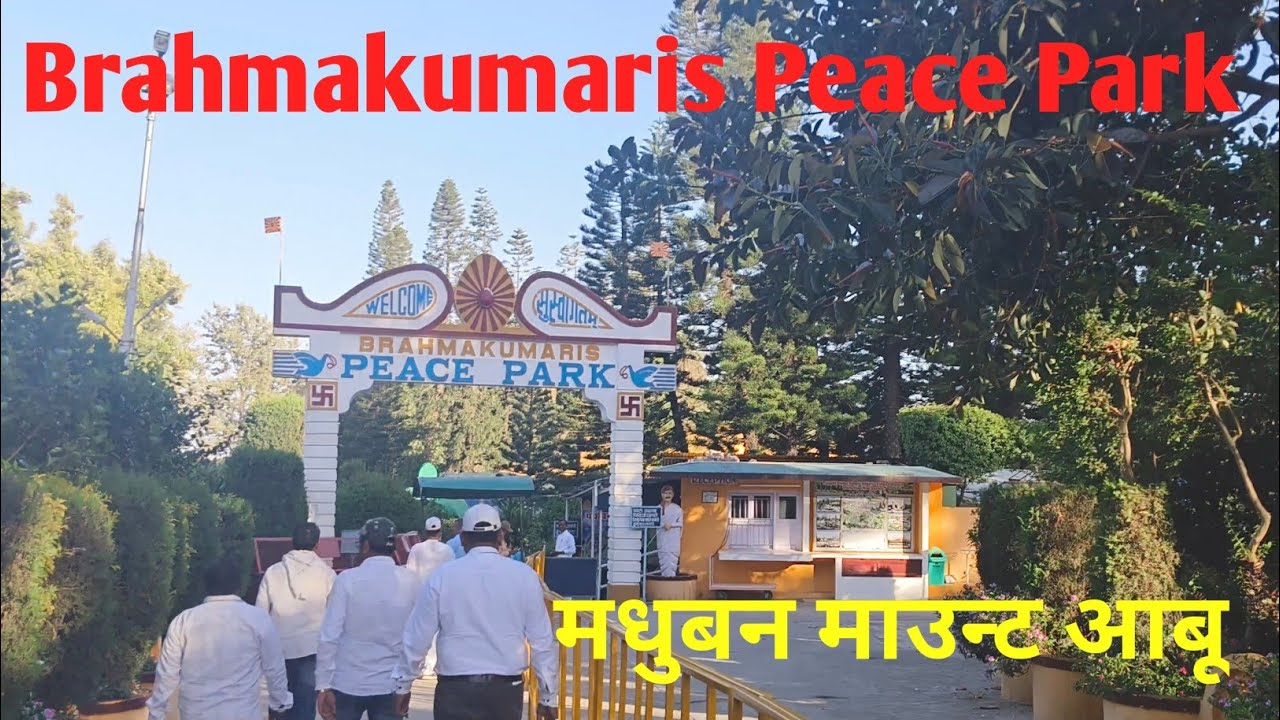 #Brahmakumaris Peace Park #Madhuban #Maunt Abu #Rajasthan - YouTube