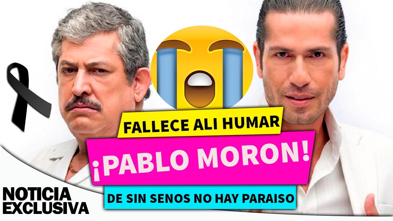 Falleció Alí Humar, actor de la exitosa saga de Telemundo Sin senos no ...