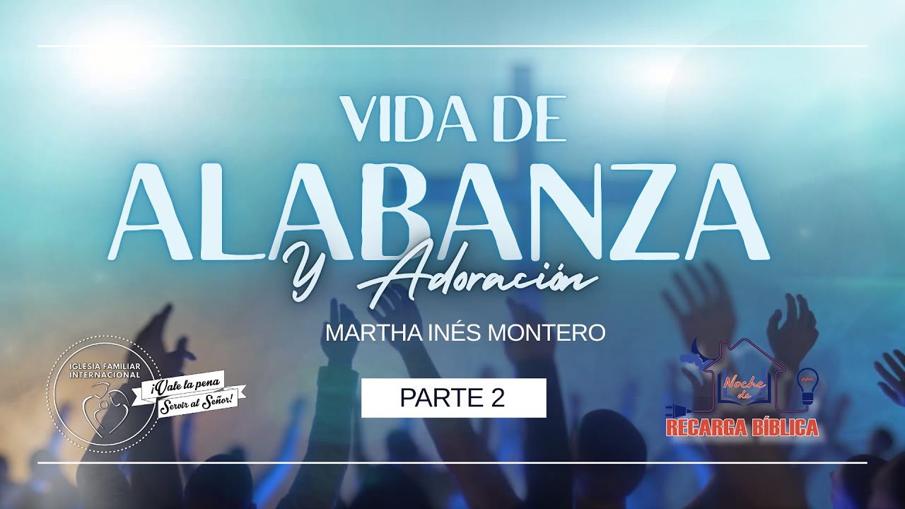 Vida de Alabanza y Adoración - Parte 2 | Martha Inés Montero - YouTube