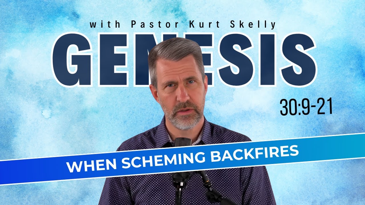 When Scheming Backfires | Genesis 30:9-21 | Pastor Kelly - YouTube