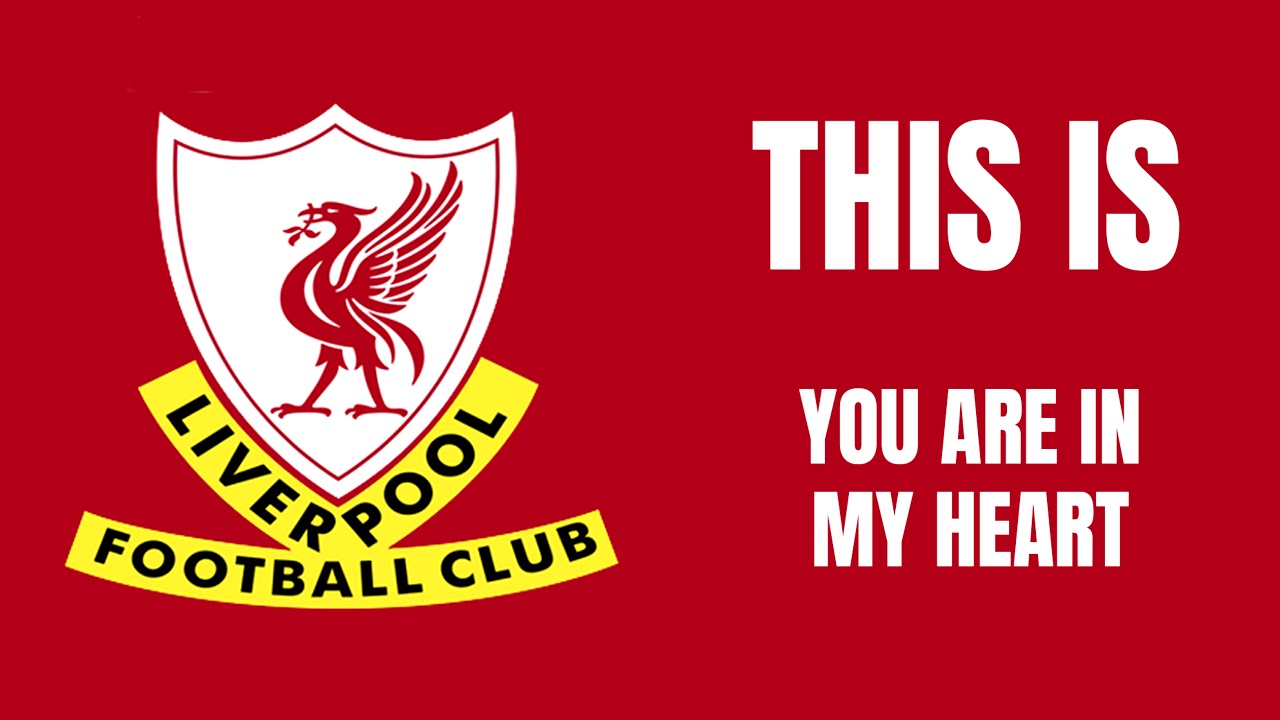 You Are In My Heart (LFC Songs) - YouTube